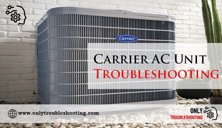 Carrier AC Unit Troubleshooting: Quick Fixes Guide